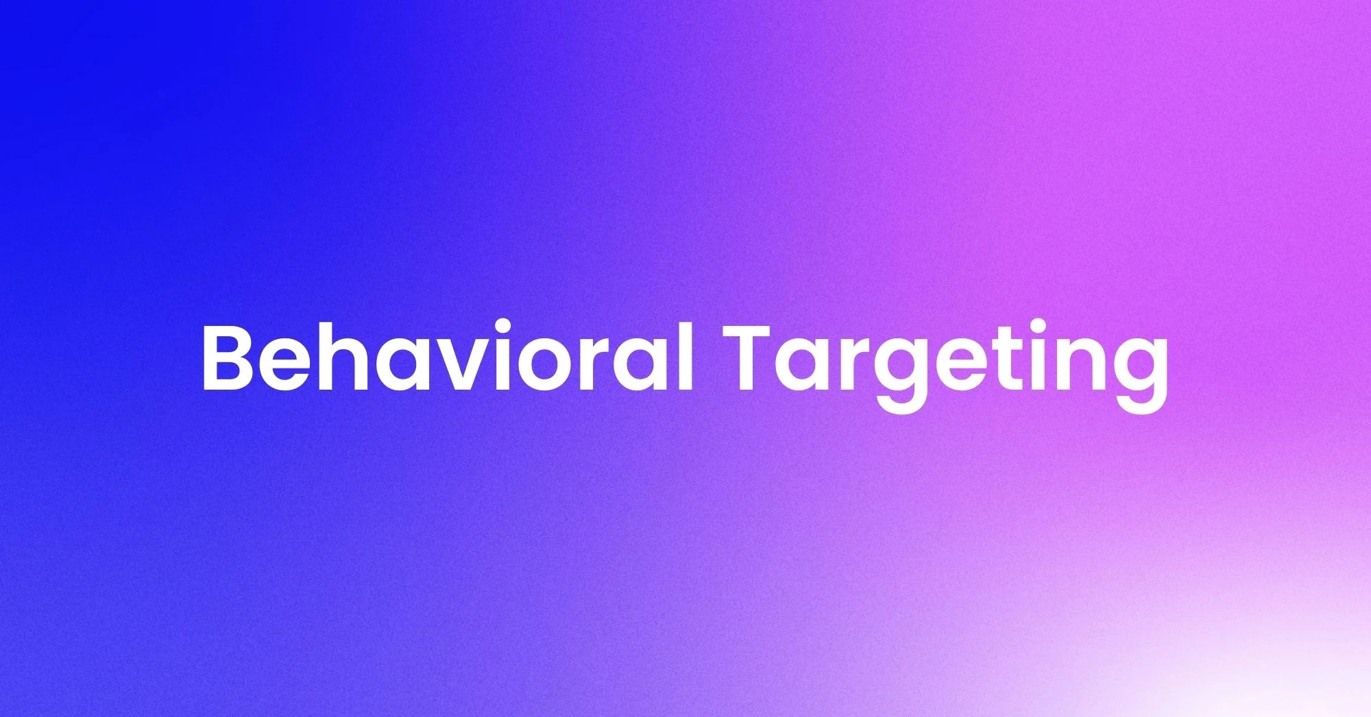 What is Behavioral Targeting? - Marketing Explained | Samhub.io