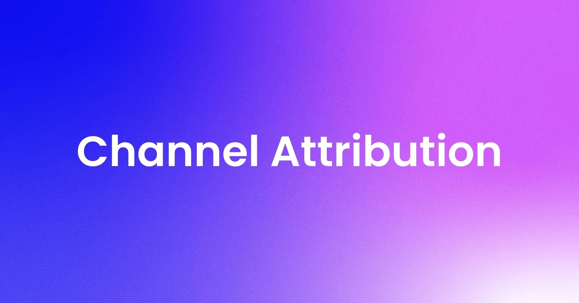 What is Channel Attribution? - Marketing Explained | Samhub.io