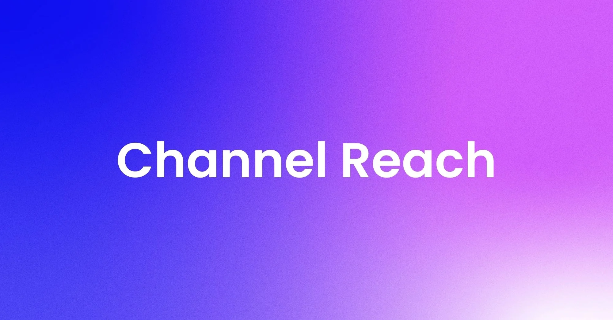 What is Channel Reach? - Marketing Explained | Samhub.io