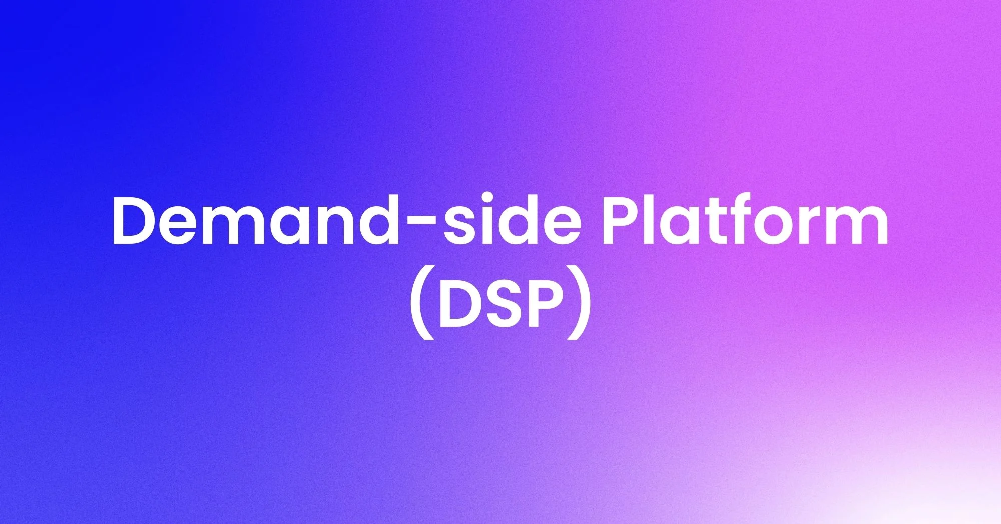 What is a Demand-Side Platform (DSP)? - Marketing Explained | Samhub.io