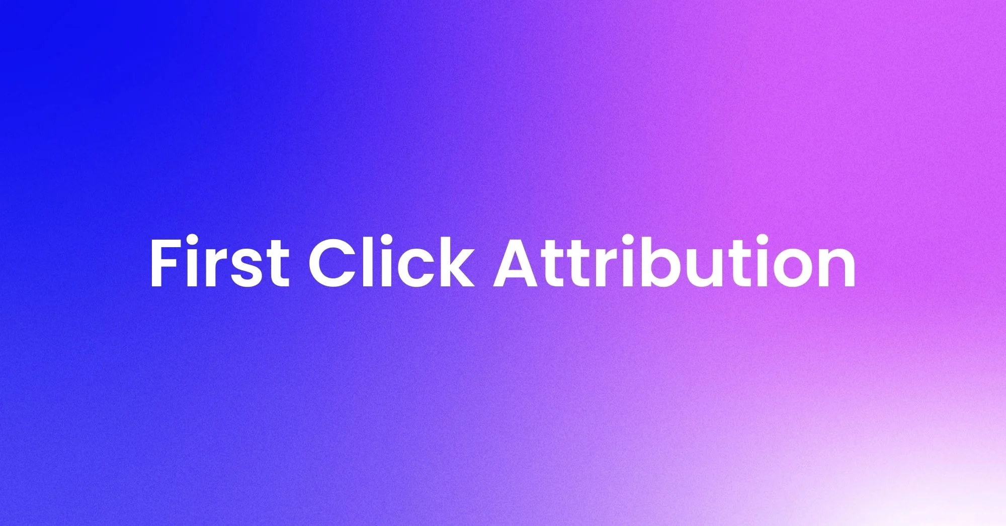 What is First-Click Attribution? - Marketing Explained | Samhub.io