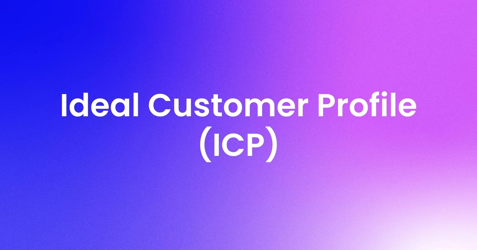 What is an Ideal Customer Profile (ICP)? - Marketing Explained | Samhub.io