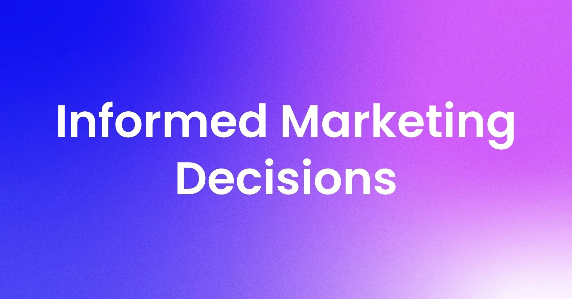 What are Informed Marketing Decisions? - Marketing Explained | Samhub.io