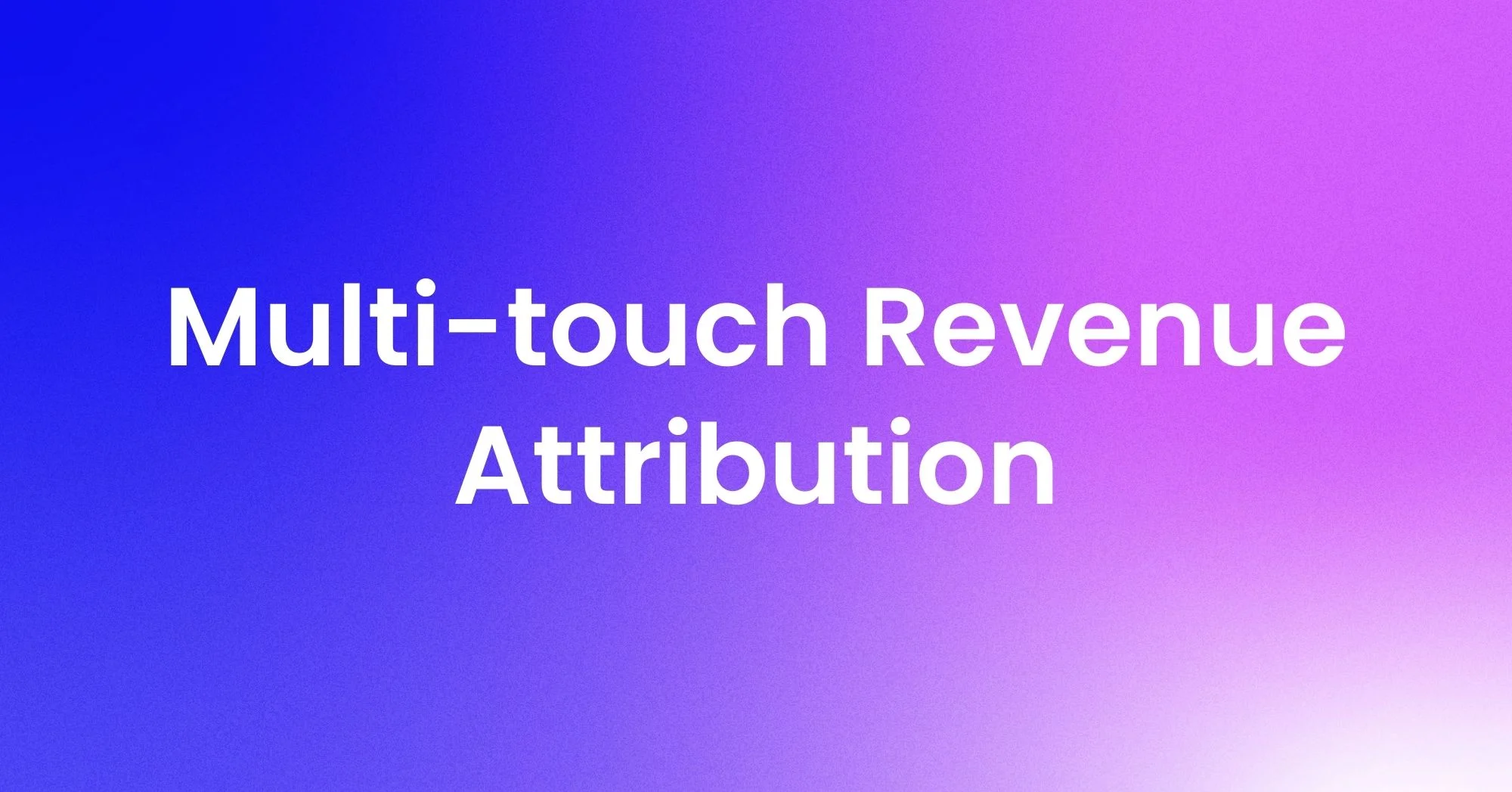 What is Multi-touch Revenue Attribution? - Marketing Explained | Samhub.io